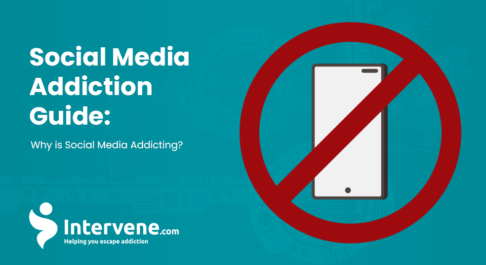 Social Media Addiction Guide: Why is Social Media Addicting? - Intervene Social Media Addiction Guide: Why is Social Media Addicting? - Intervene